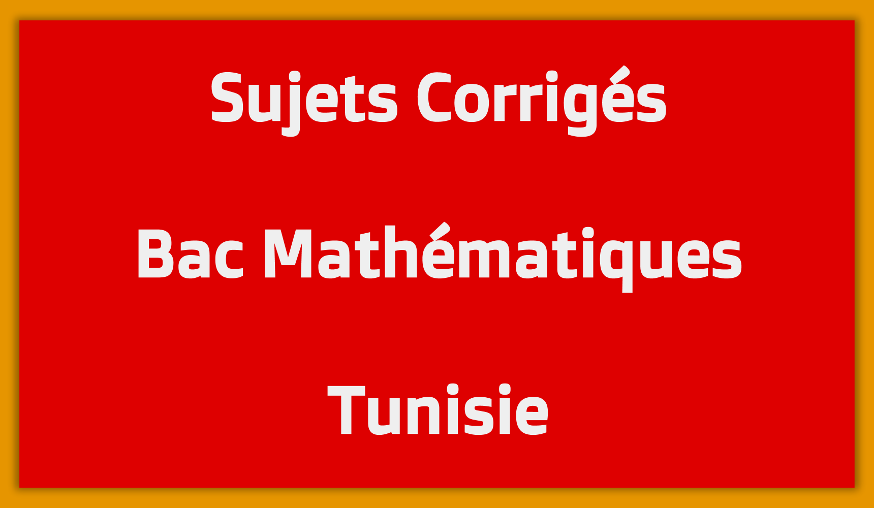 Télécharger Sujets Corrigés Bac Mathématiques Tunisie - Mon Bac