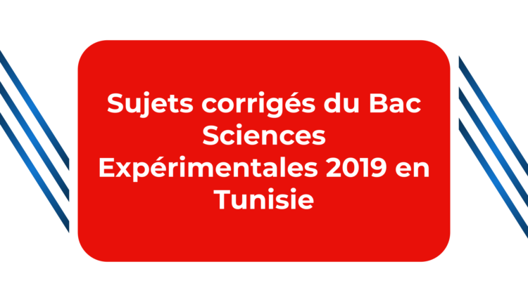 Bac Sciences Expérimentales Tunisie ! Sujets et Corrections