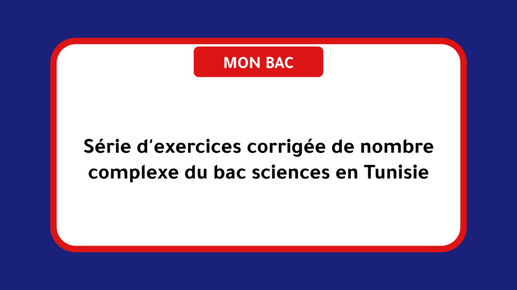 Série d'exercices corrigée de nombre complexe du bac sciences Tunisie